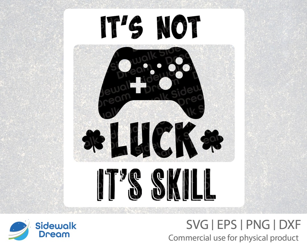 It's Not Luck It's Skill Svg Video Game Svg St - Etsy