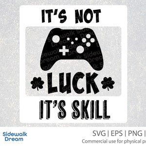 It's Not Luck It's Skill Svg Video Game Svg St - Etsy