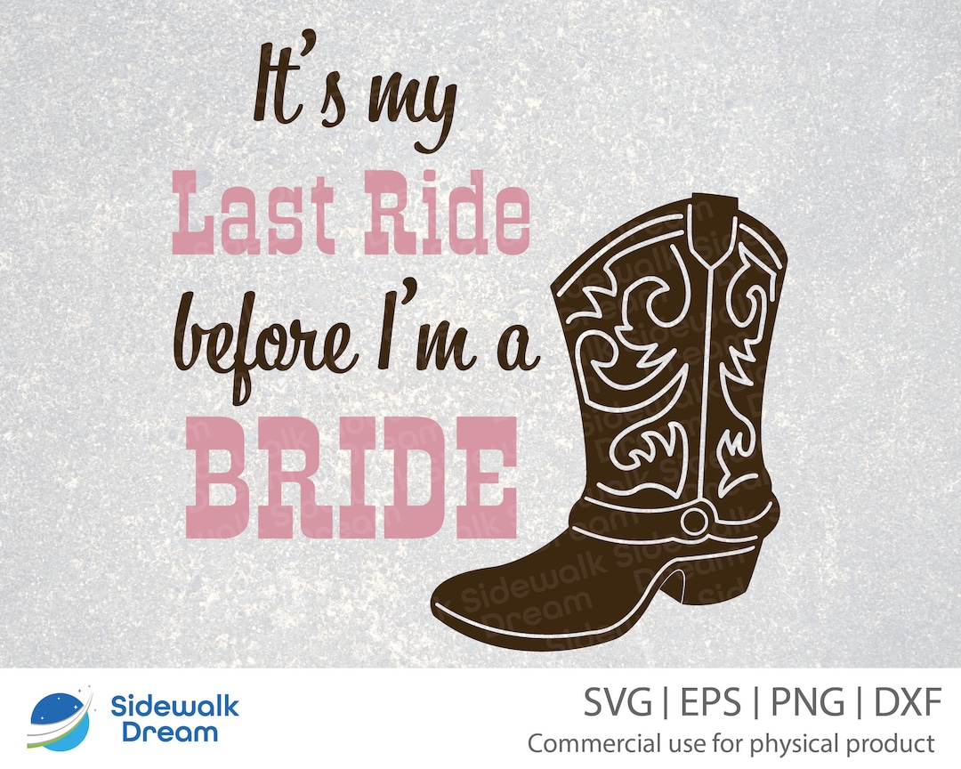 Cowboy Bride svg Cowgirl Bride svg Last Ride svg Last Ride before I'm a ...