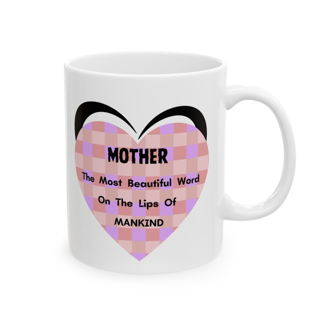 Mother the Most Beautiful Word on the Lips of Mankind Coffee Ceramic ...