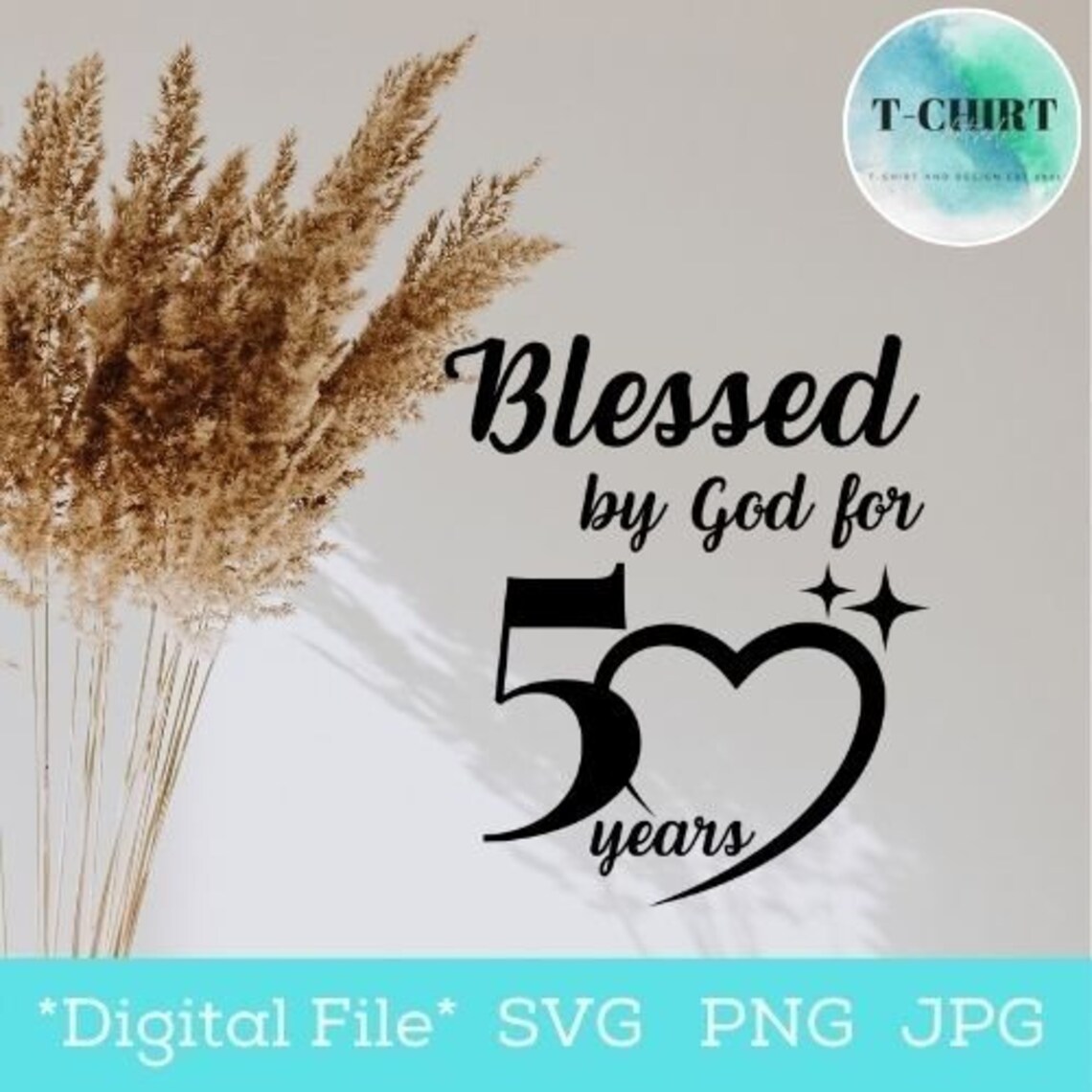 Blessed by God for 50 Years Svg,50th Birthday Svg,digital File Png Jpg ...