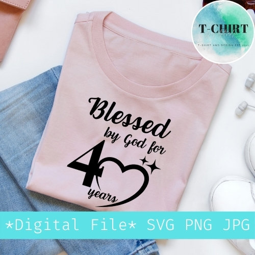 Blessed by God for 40 Years Svg,40th Birthday Svg,digital File Png Jpg ...