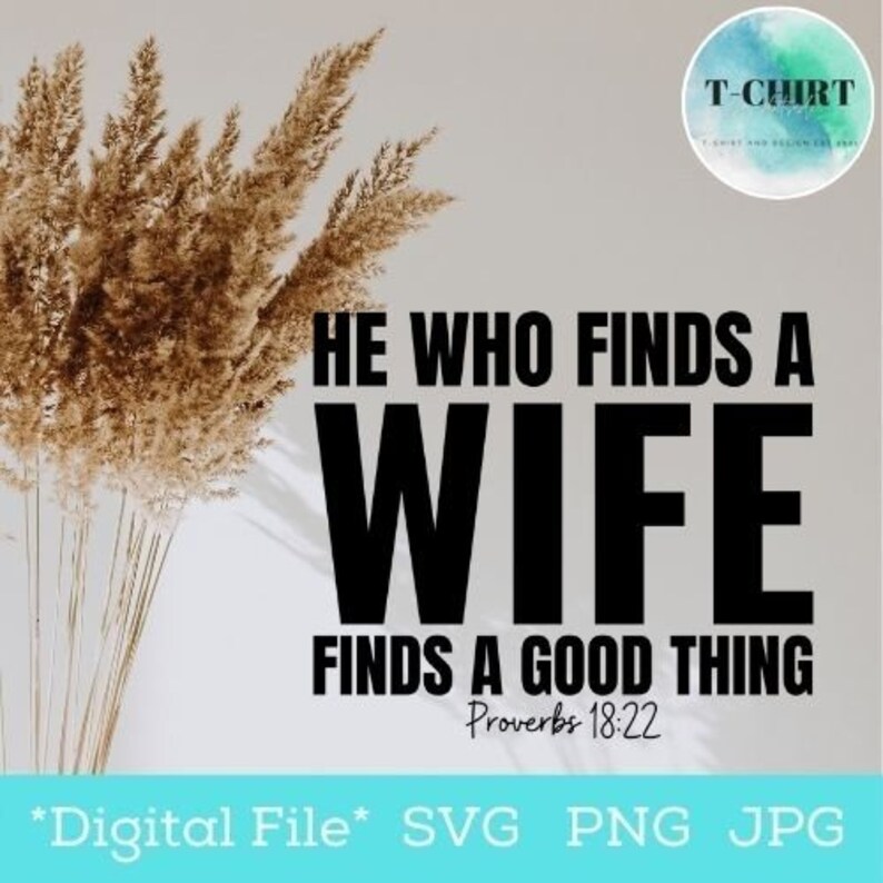 He Who Finds a Wife Finds a Good Thing Svg,his Good Thing Svg,proverbs ...