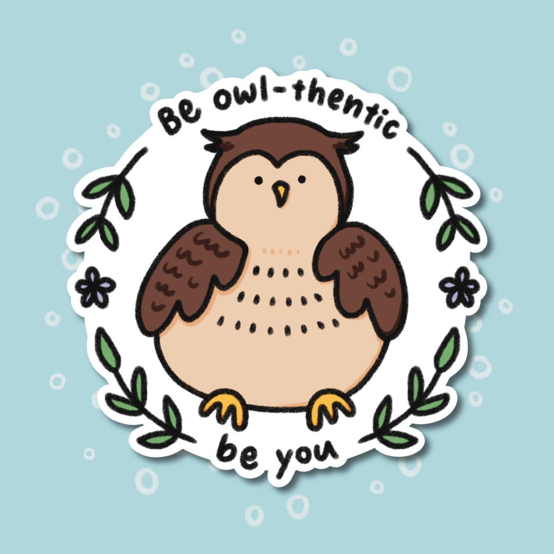 Be Owl-thentic Be You Sticker - Cute Owl Pun Waterproof Sticker ...