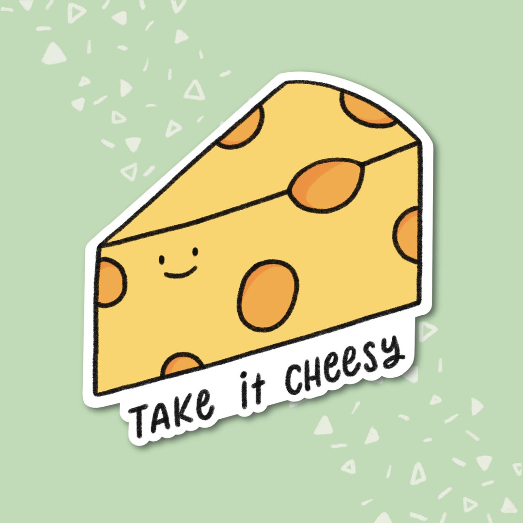 Take It Cheesy Vinyl Sticker - Cute Food Pun Waterproof Decal | Funny ...