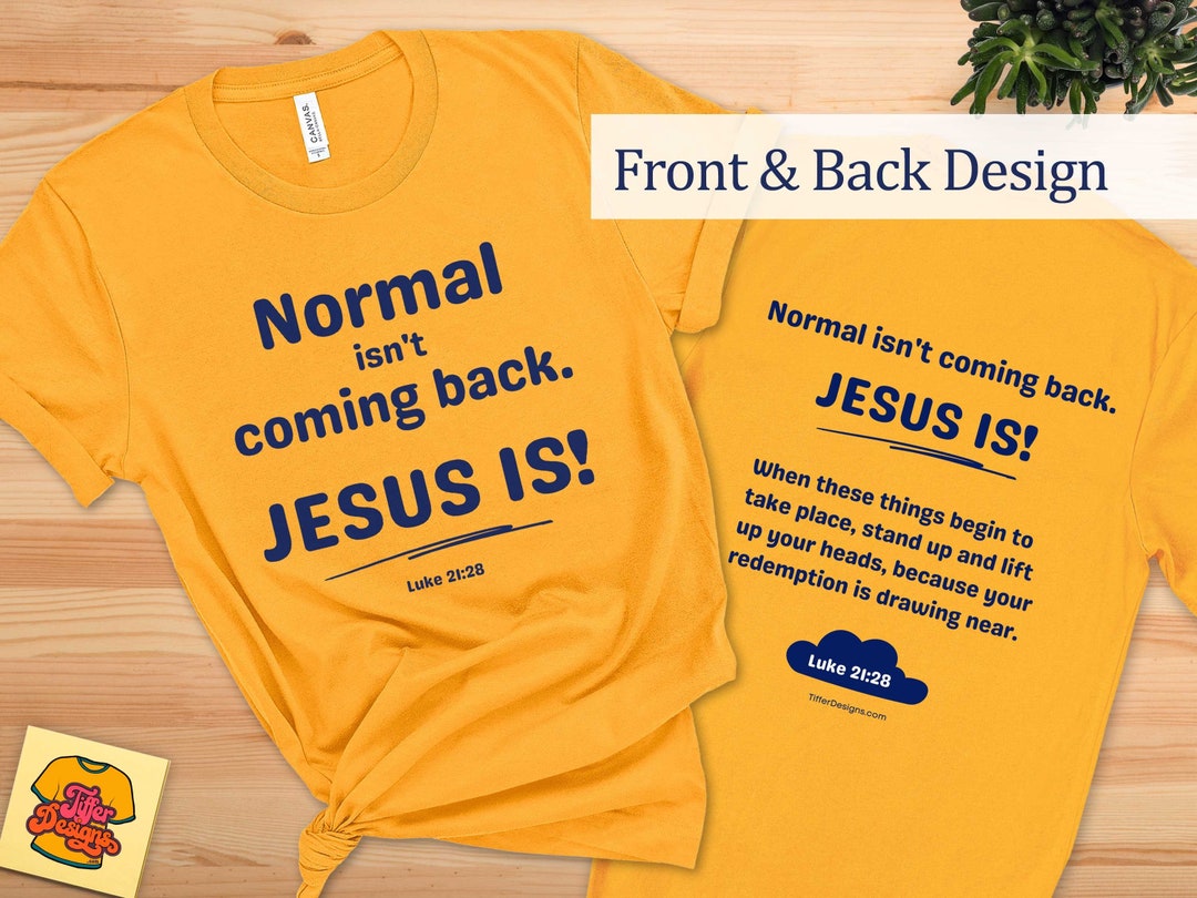 Normal Isn't Coming Back Jesus is Shirt, Christian Shirt, Rapture Tee ...