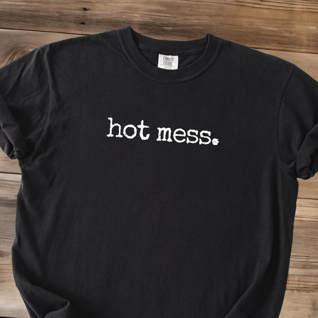 Hot Mess Shirt, Comfort Colors Hot Mess T-shirt, Minimalist Hot Mess ...