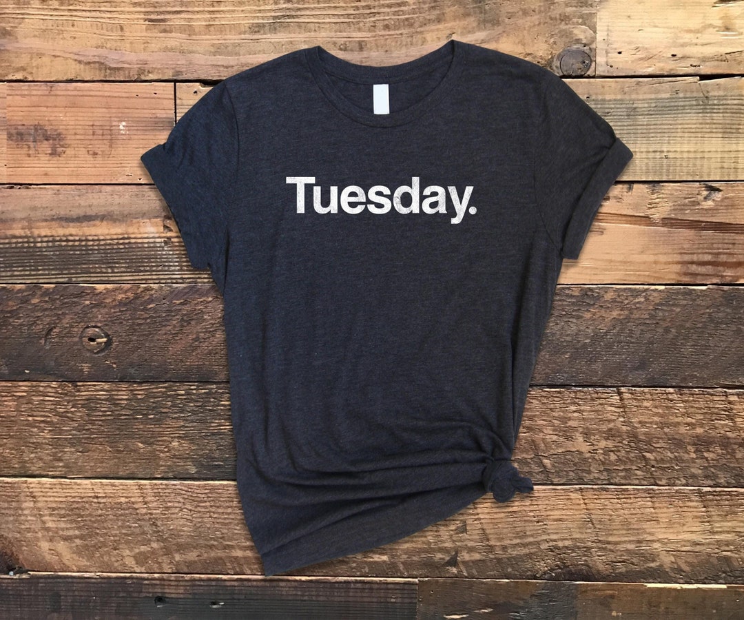 Tuesday Shirt, Days of the Week Shirt, Daily Shirt, Distressed Tuesday ...