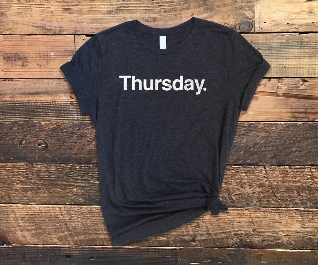Thursday Shirt, Days of the Week Shirt, Daily Shirt, Distressed ...