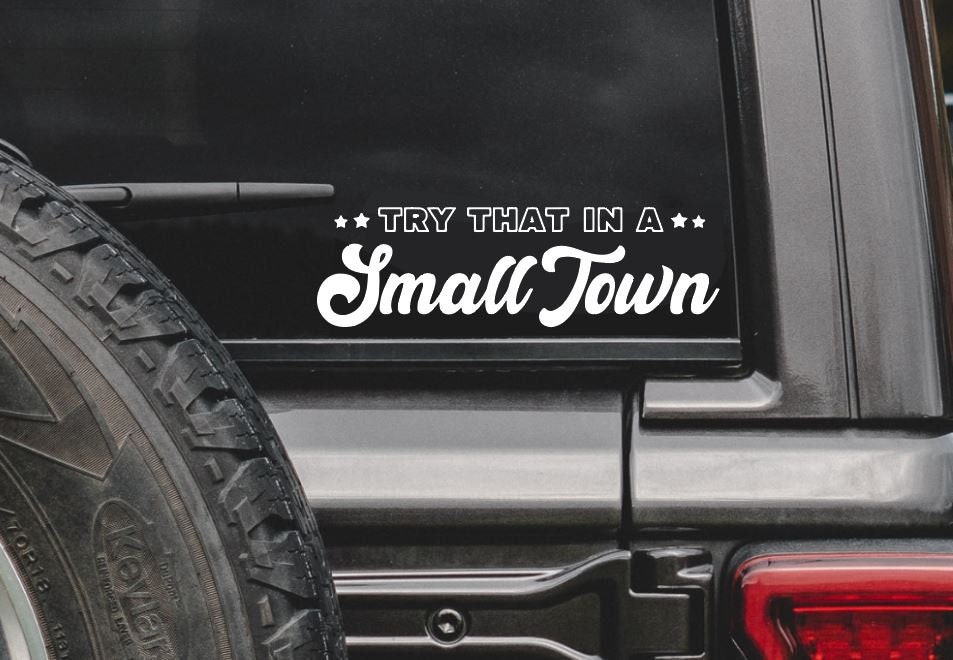 Try That in a Small Town Sticker/decal - Etsy