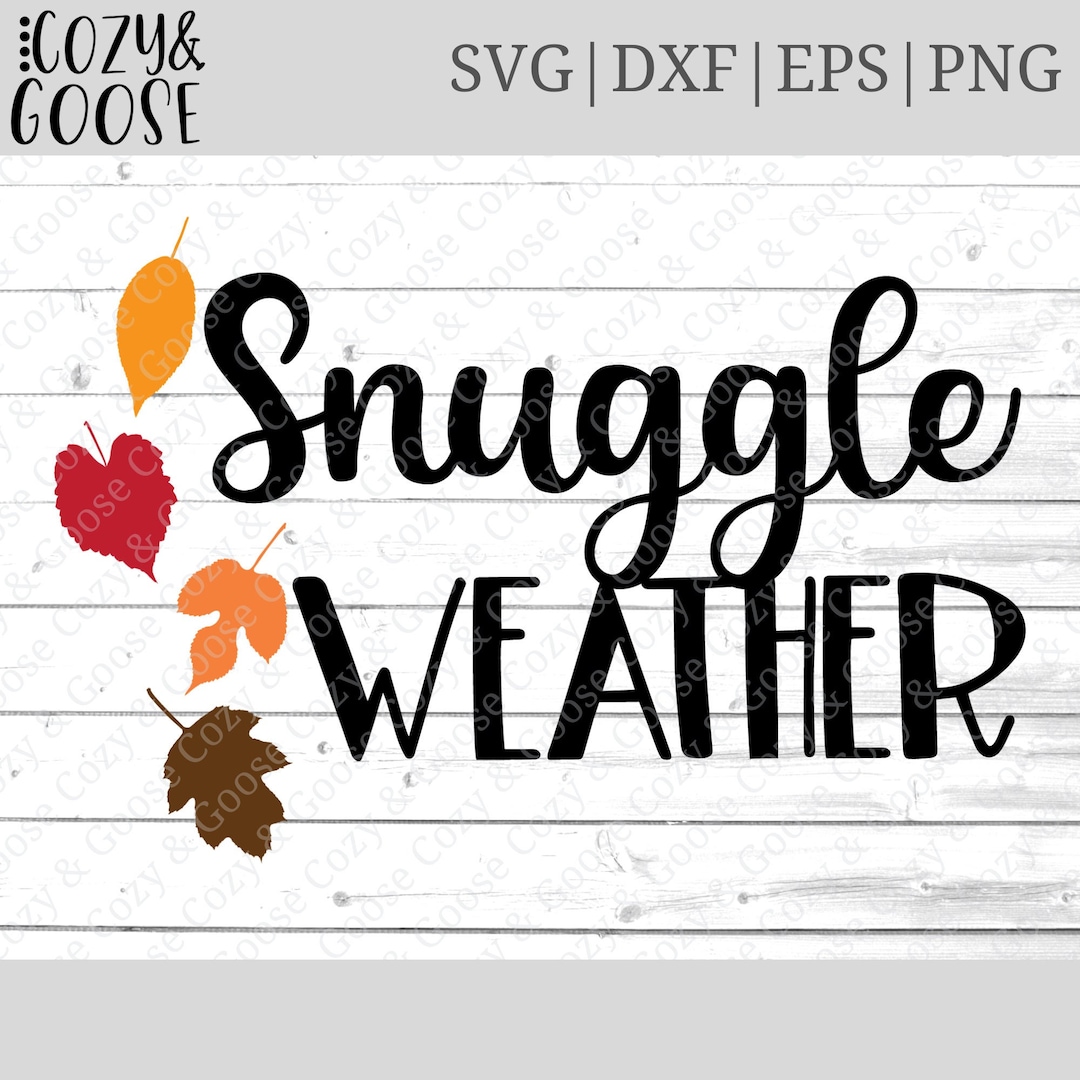 Snuggle Weather SVG - the Snuggle is Real SVG - Falling in Love With ...