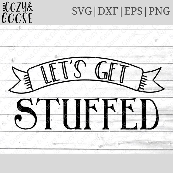 Let's Get Stuffed SVG Thanksgiving SVG Funny - Etsy