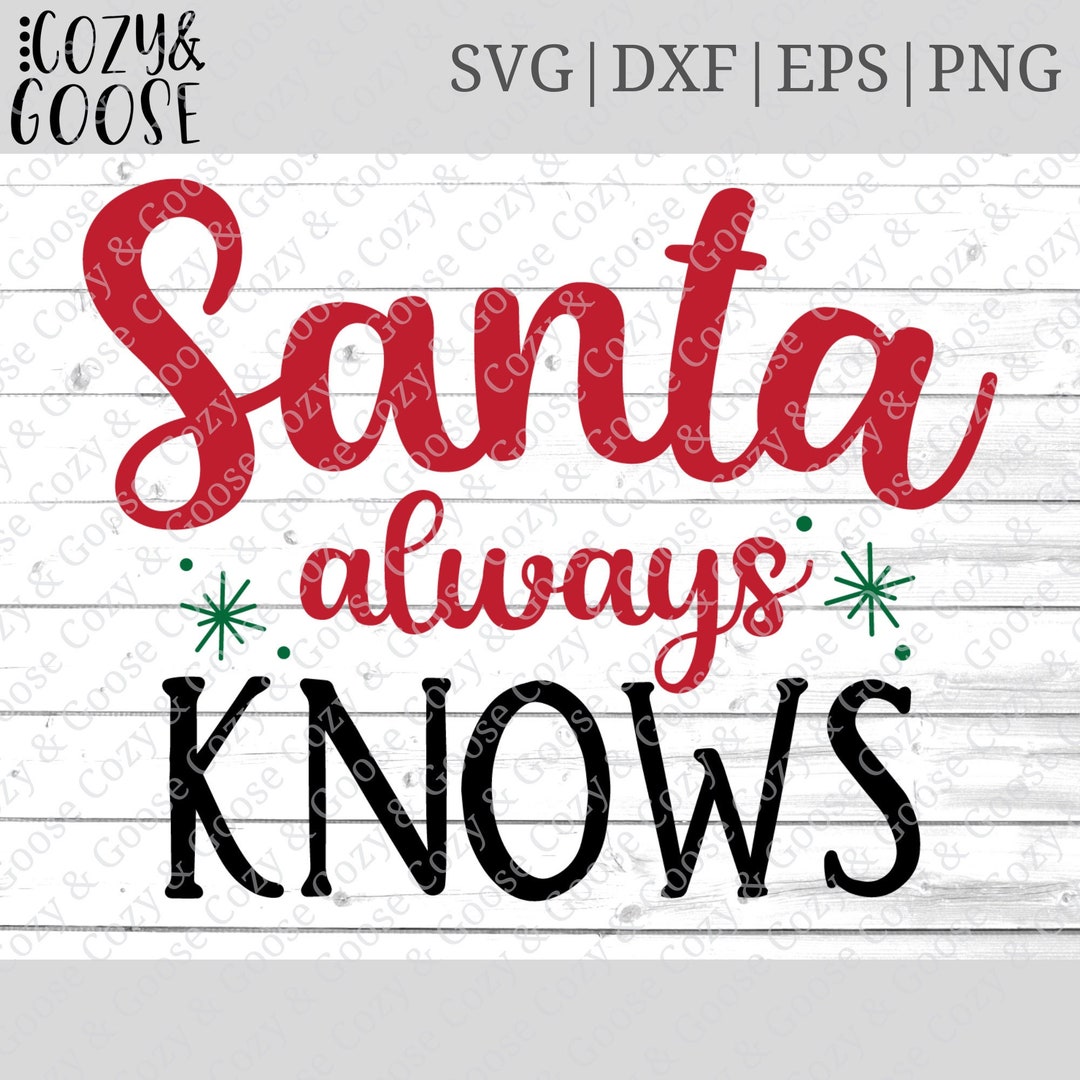 Santa SVG - Santa Always Knows SVG - Christmas SVG - Santa is Always ...