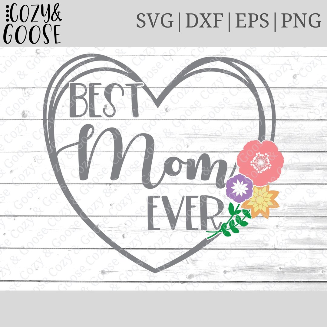 Best Mom Ever SVG - Happy Mothers Day SVG - Mother's Day Gift SVG ...