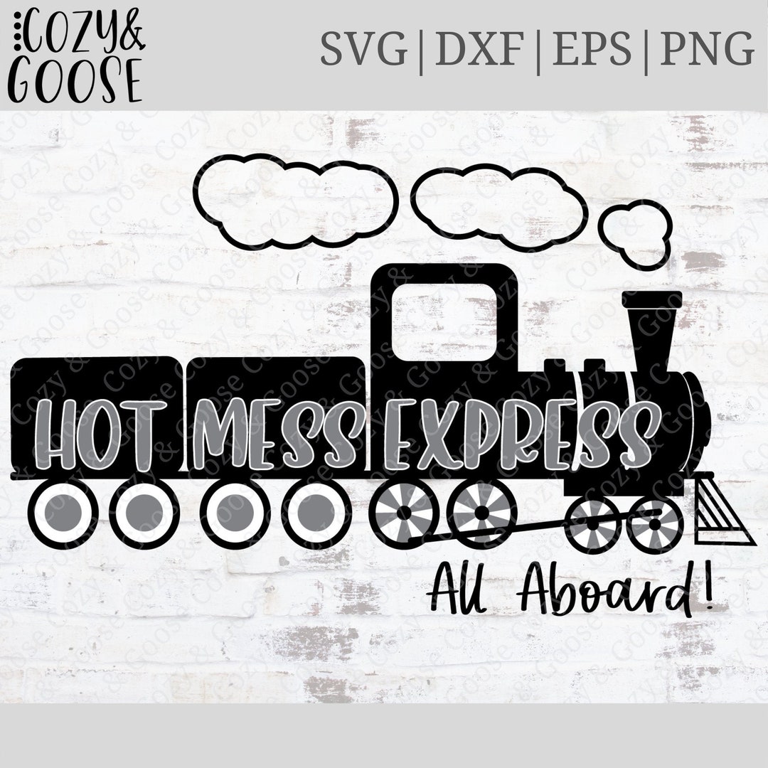 Hot Mess Express SVG Funny Mom Train SVG All Aboard - Etsy