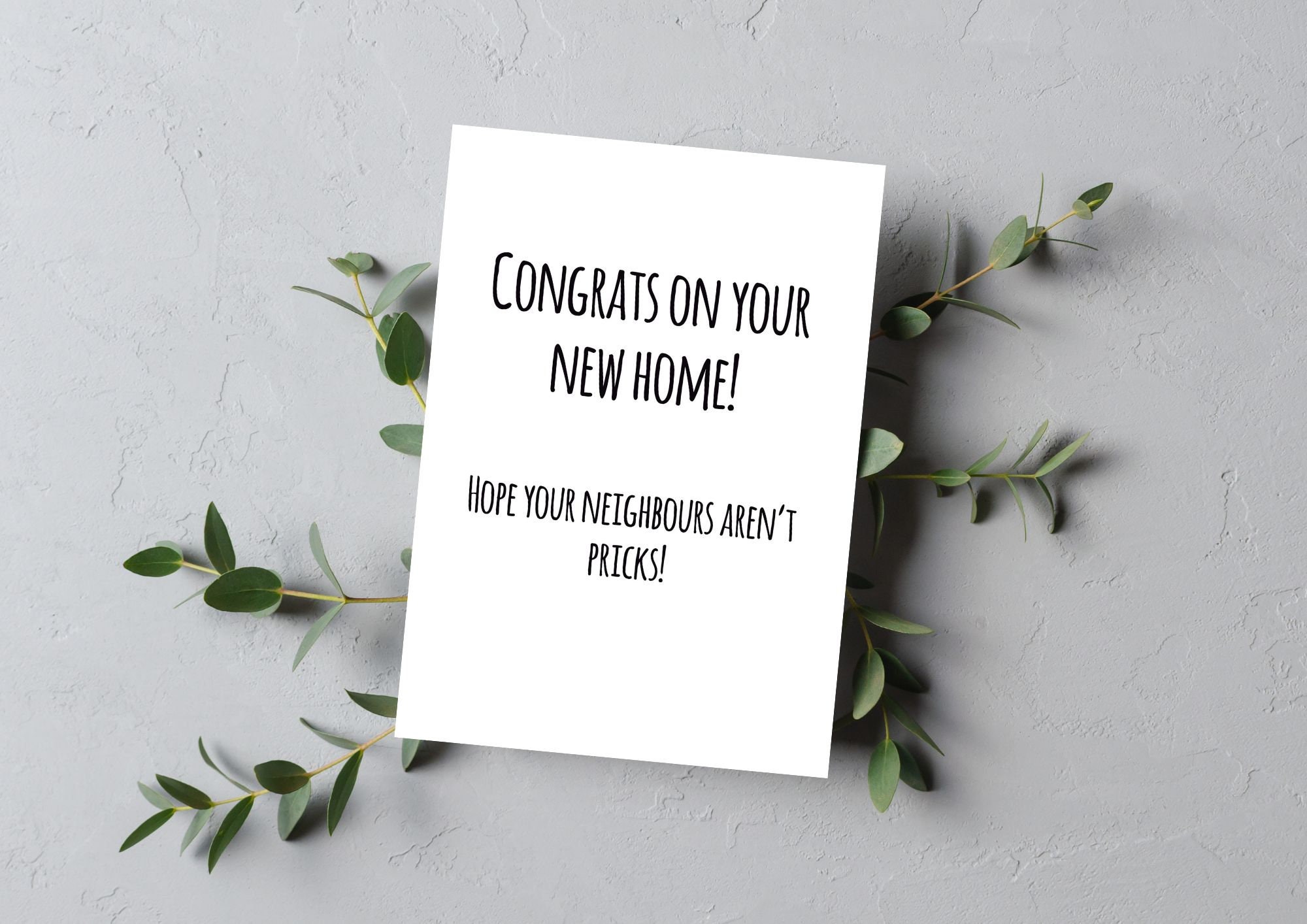 Funny New Home Card, Congrats on Your New Home...hope Your Neighbours ...