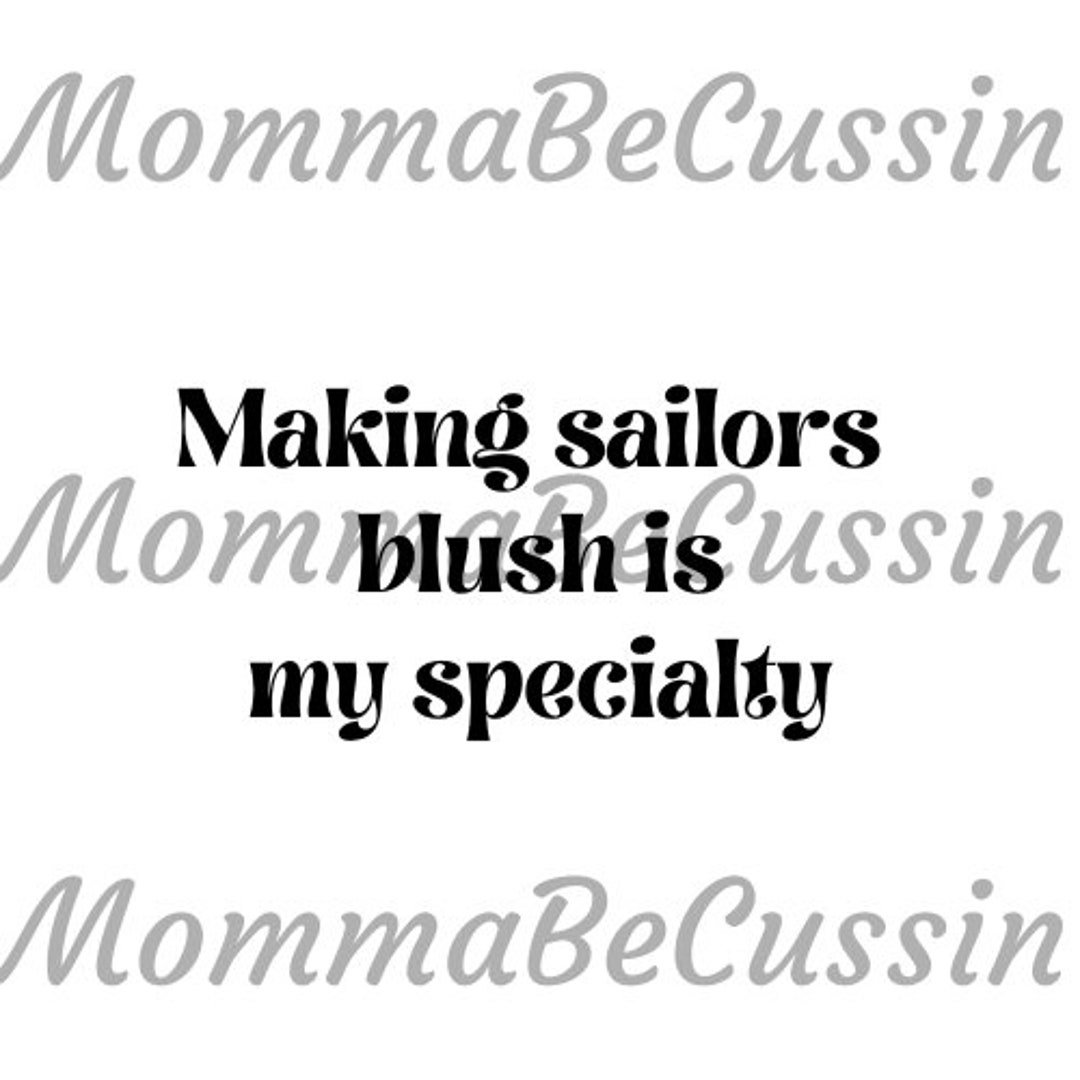 Making Sailors Blush is My Specialty PNG - Etsy