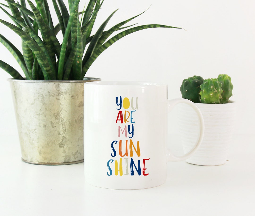 You Are My Sunshine Mug, Colorful Mug, Cute Coffee Mug Gift, Mug for ...