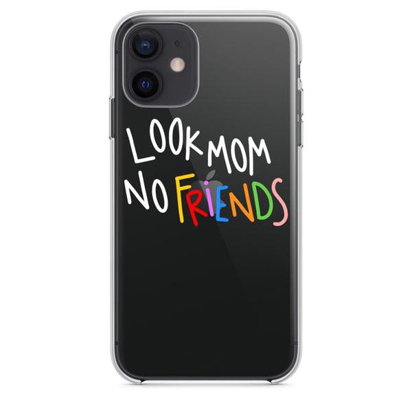 IPhone Case, Look Mom No Friends Case, No Time for Your Bullshit Case ...
