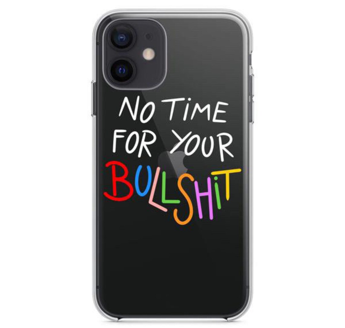 IPhone Case, No Time for Your Bullshit Case, iPhone 15 Case, iPhone 14 ...
