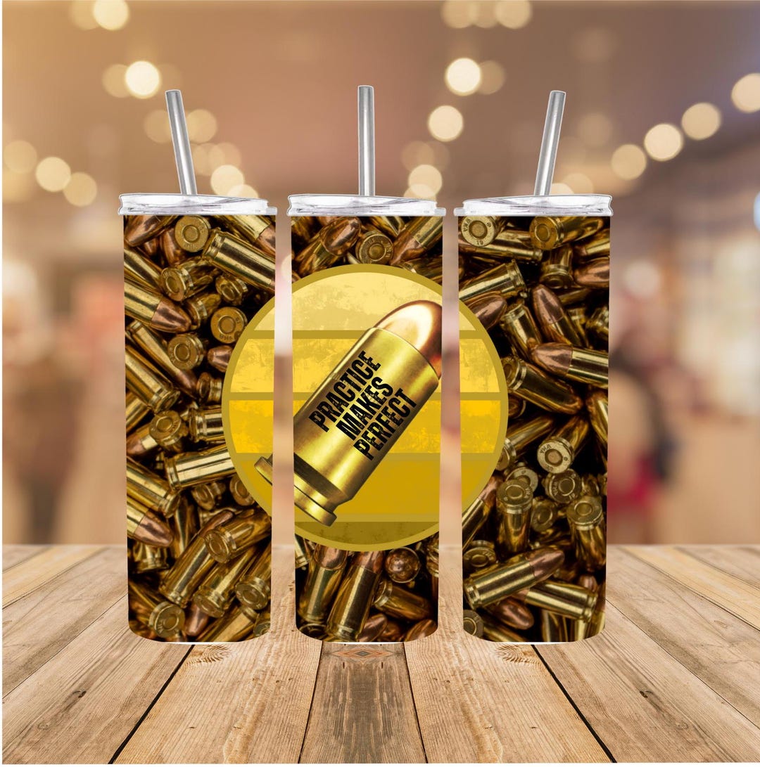 Practice Makes Perfect Bullets Skinny Straight Tumbler Sublimation ...
