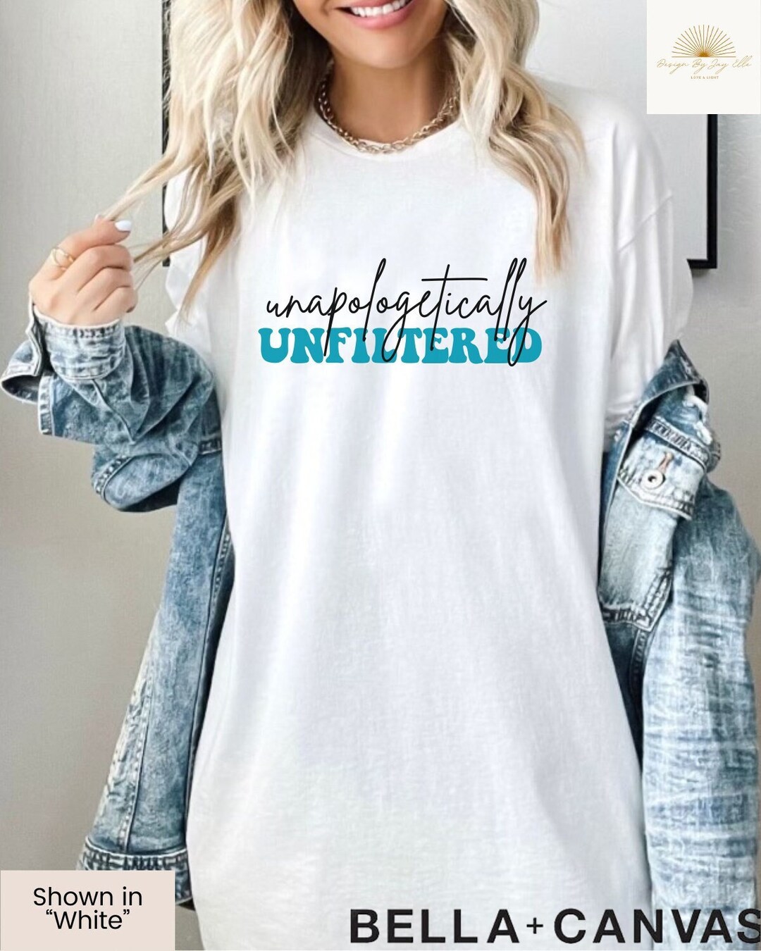 Unapologetically Unfiltered Unisex Bella Canvas Tshirt, Self Love Shirt ...