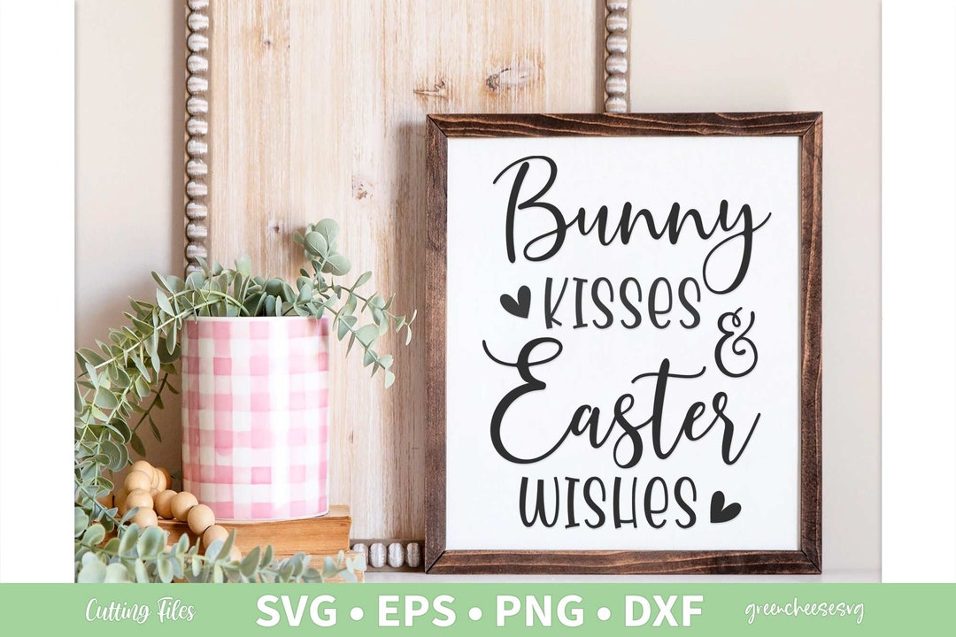 Bunny Kisses Easter Wishes Svg, Easter Sign Svg, Bunny Svg, Easter ...
