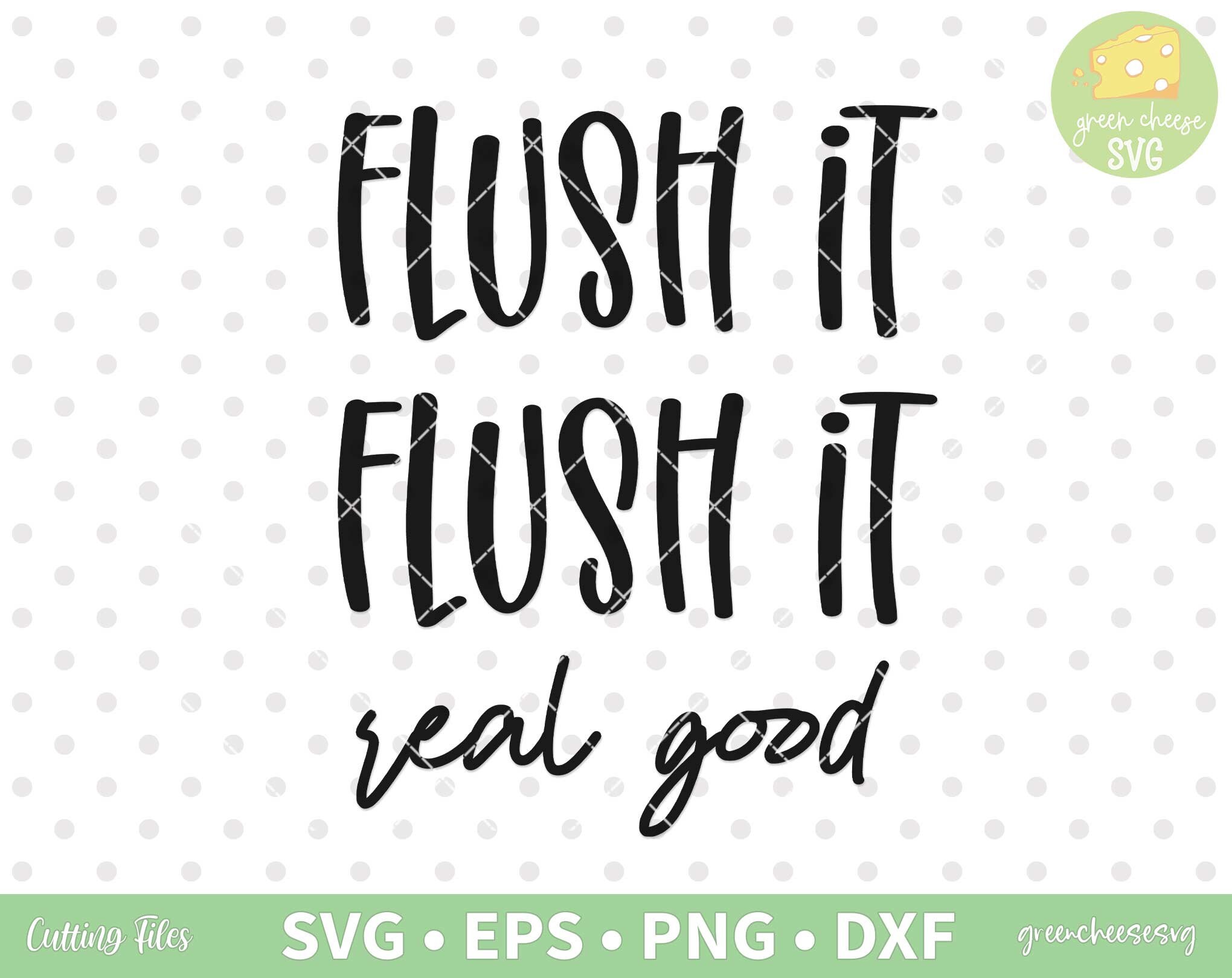 Flush It Real Good Svg. Flush It Svg. Funny Bathroom Sign. | Etsy