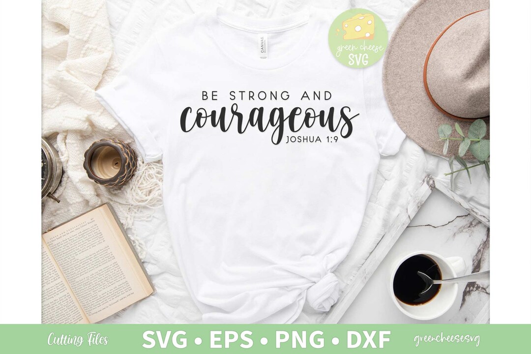 Be Strong Svg, Courageous Svg, Be Strong and Courageous Svg, Christian ...