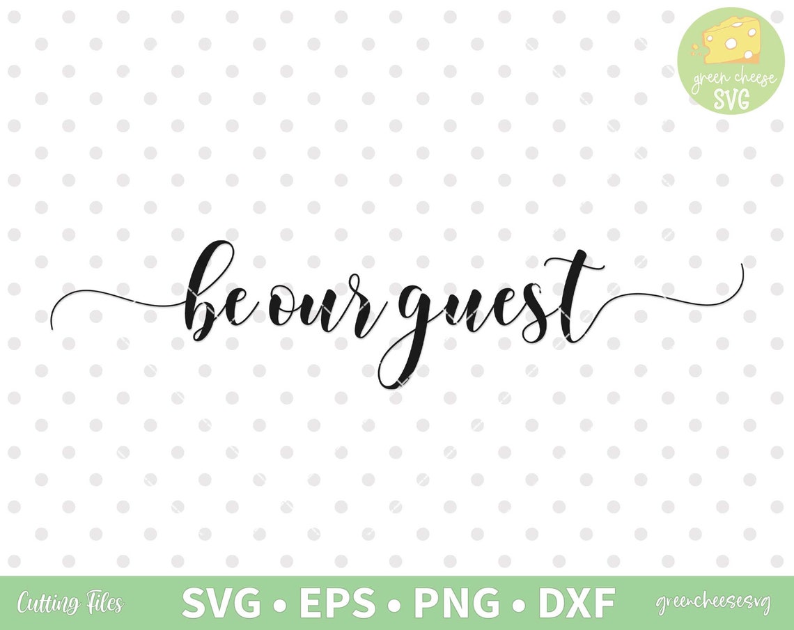 Be Our Guest Svg, Family Svg, Home Svg, Silhouette Files, Welcome Svg ...