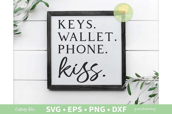 Key Holder Sign Svg Keys Phone Wallet Kiss Svg Home Decor - Etsy