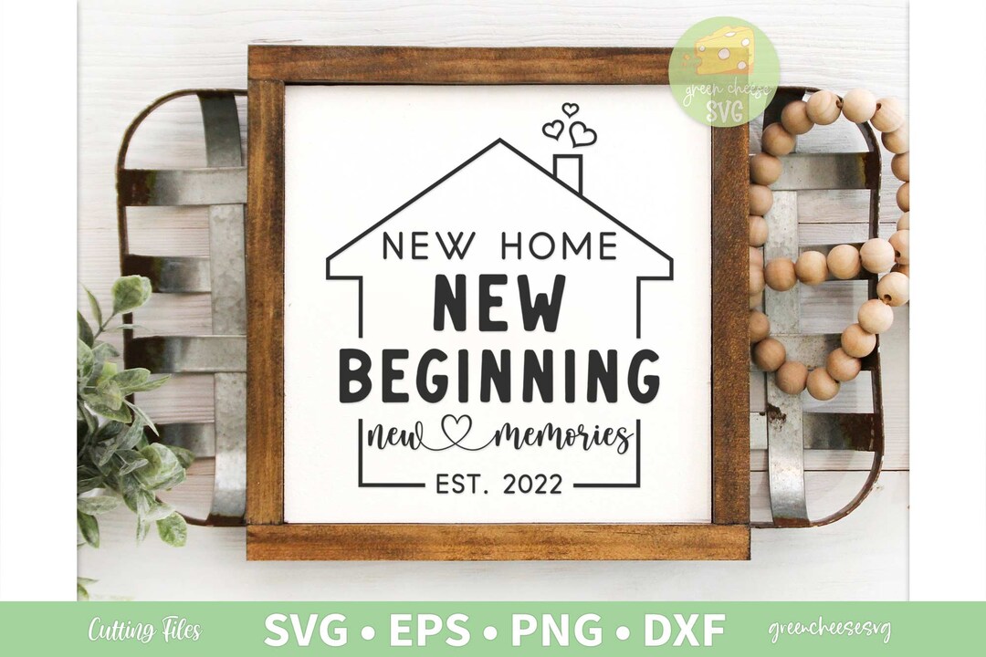 New Home Svg, New Beginnig Svg, New Memories Svg, Home Sign Svg ...