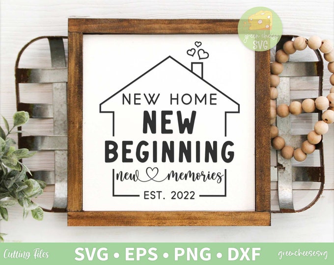 New Home Svg, New Beginnig Svg, New Memories Svg, Home Sign Svg ...