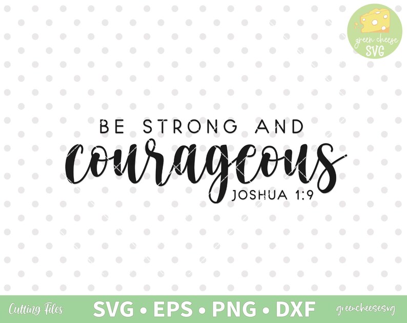 Be Strong Svg Courageous Svg Be Strong and Courageous Svg | Etsy