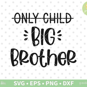 Only Child to Big Brother SVG, Big Brother Shirt Design, Brother Svg ...