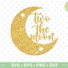 Two the Moon Svg, 2nd Birthday Cake Topper SVG, Two the Moon Cake ...
