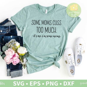 Some Moms Cuss Too Much Svg Funny Mom Svg Mothers Day - Etsy