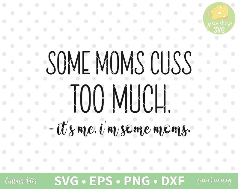 Some Moms Cuss Too Much Svg Funny Mom Svg Mothers Day - Etsy