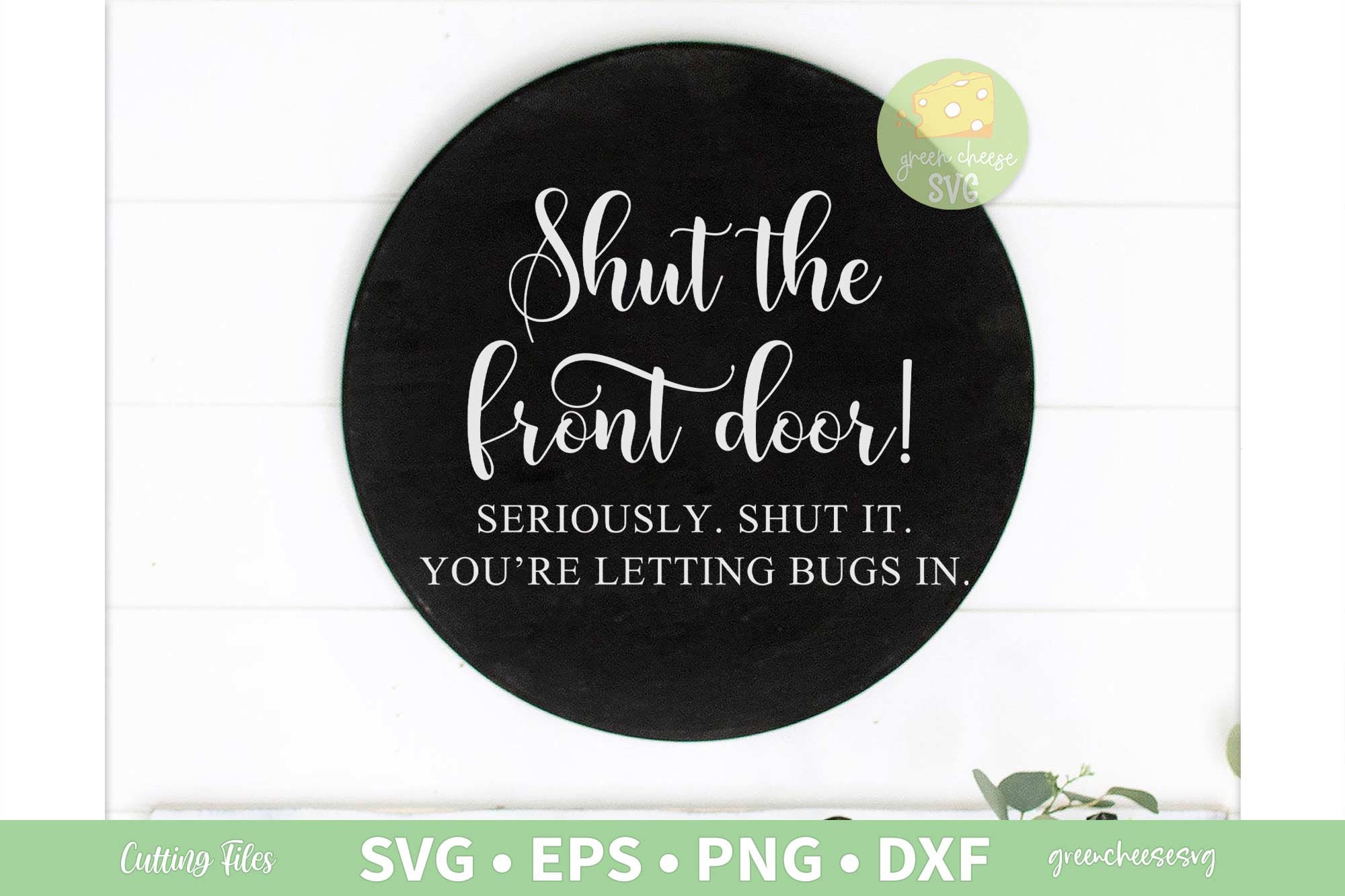 Shut the Front Door No Really Shut It You're Letting Bugs | Etsy