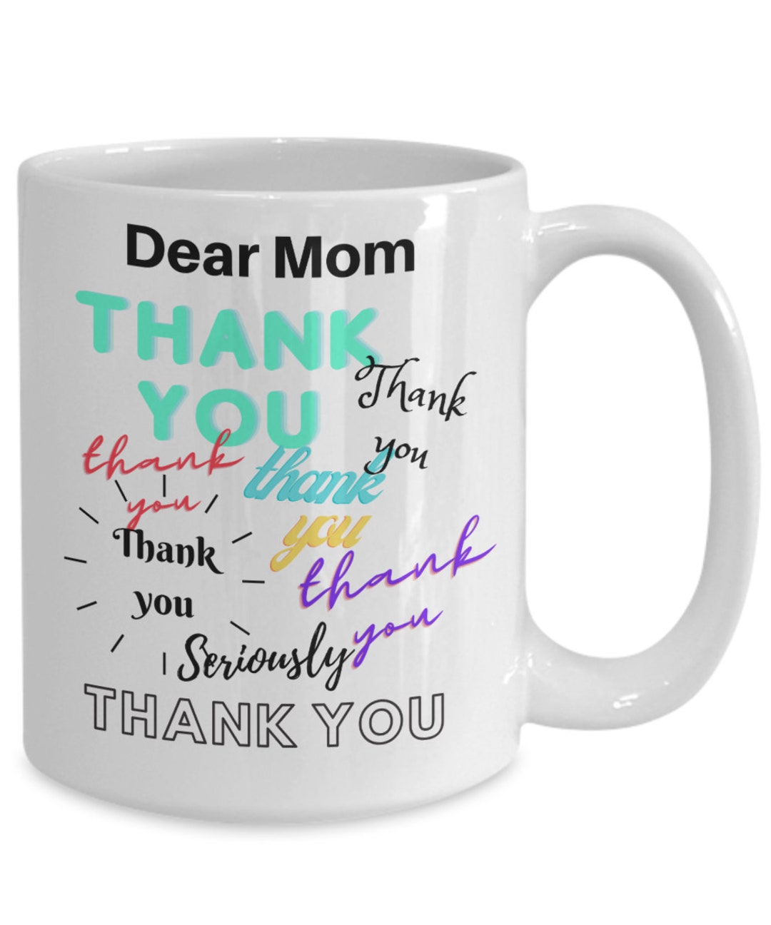 Dear Mom Thank You Thank You Seriously Gift Mug. Mothers Day Gift Mug ...