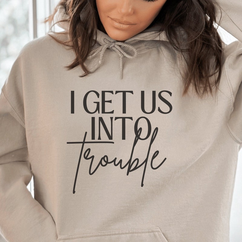 I Get Us in Trouble - Etsy