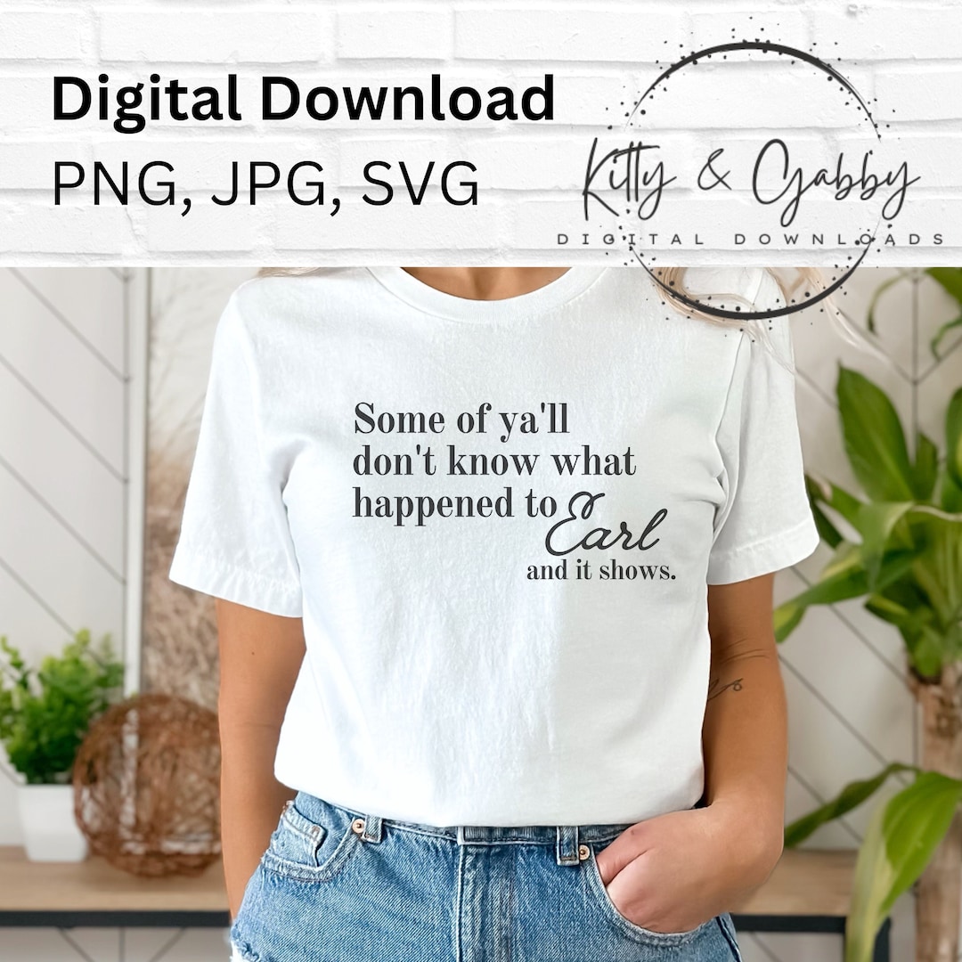 Sarcastic Svg Design, Earl Had to Die, Funny SVG, Womens Funny PNG ...