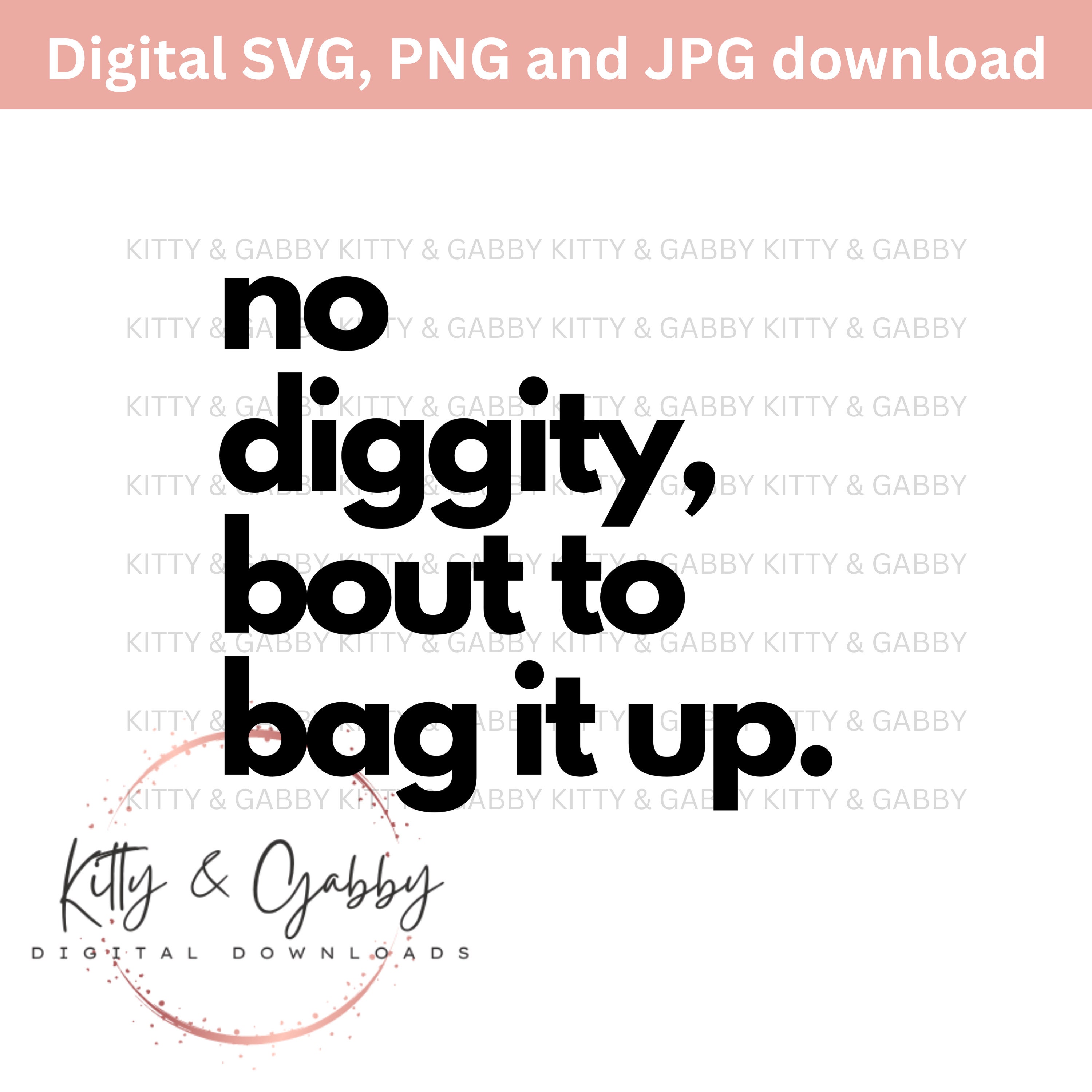 No Diggity Bout to Bag It Up, No Diggity Download, No Diggity SVG, No ...
