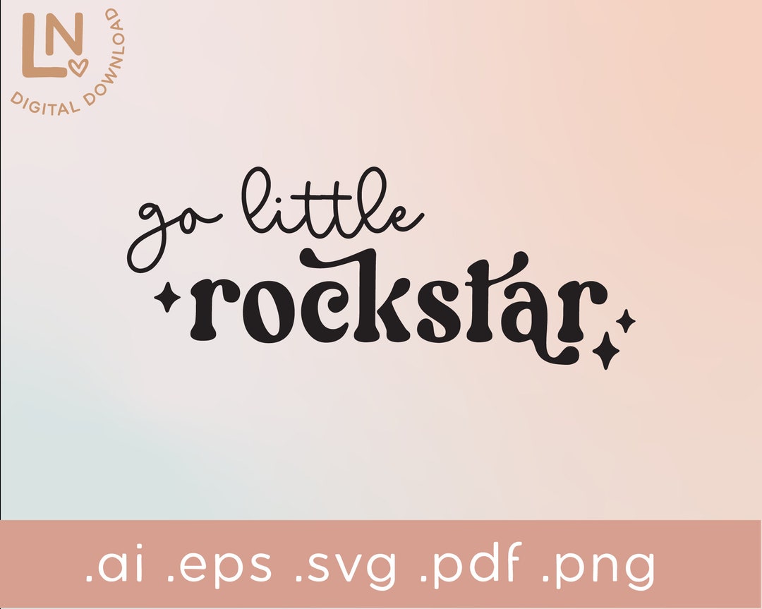 Go Little Rockstar SVG Rockstar Svg Inspirational SVG Clip Art - Etsy