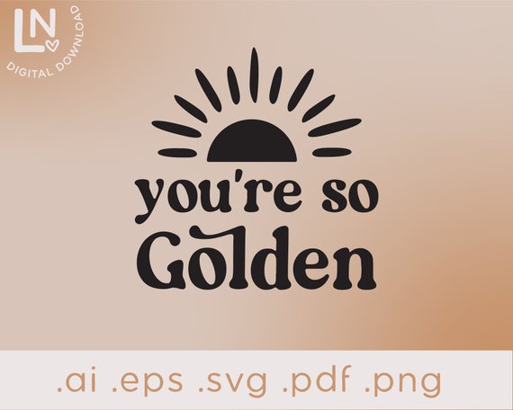 Youre So Golden Svg Golden Svg Retro Sunburst Svg Etsy