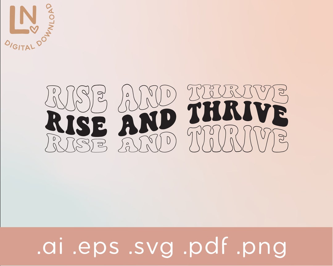 Rise and Thrive SVG | Uplifting Quote Svg | Living Life | Vibe and ...