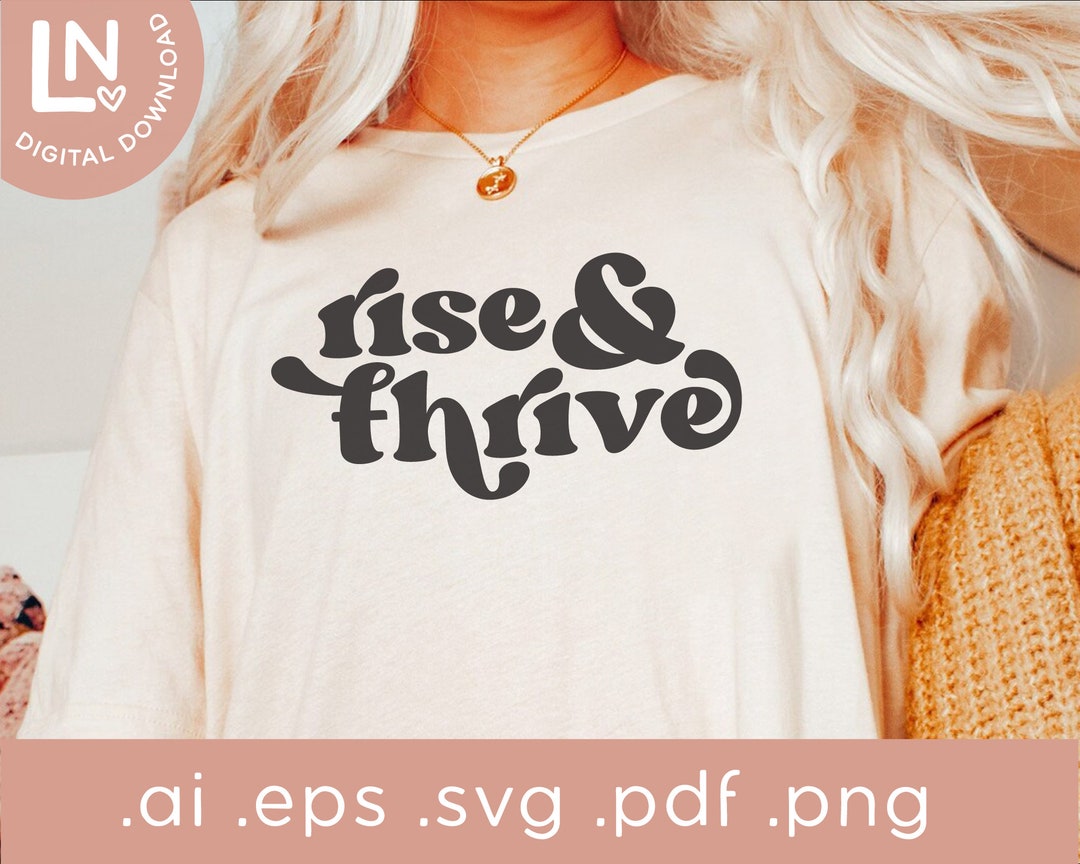 Rise and Thrive SVG | Rise & Thrive Svg Png | Uplifting Quote Svg ...