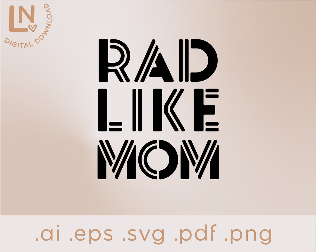 Rad Like Mom SVG | Mom Svg | Mother's Day SVG | Cool Mom Svg | Mommy ...