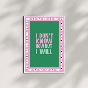 I Don't Know How - Free Print Every Order - Printable Wall Art ...