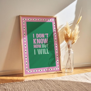 I Don't Know How - Free Print Every Order - Printable Wall Art ...